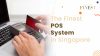 16 Trustworthy POS System in Singapore [2025]