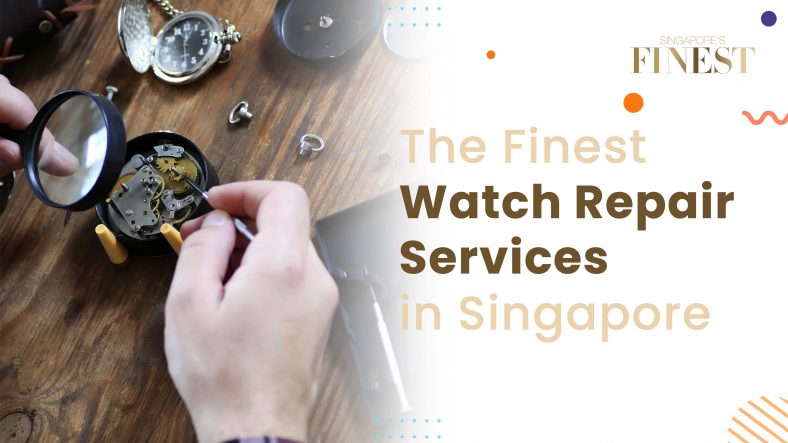 10 Trustworthy Watch Repair Services in Singapore [2025]