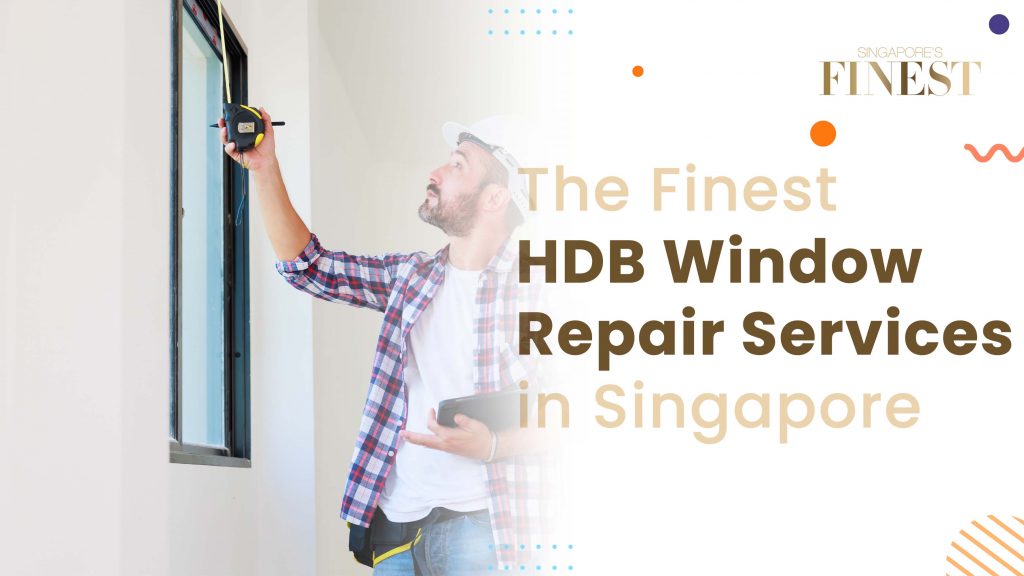 8 Trustworthy HDB Window Repair Services in Singapore [2025]