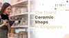 8 Trustworthy Ceramic Shops in Singapore [2026]