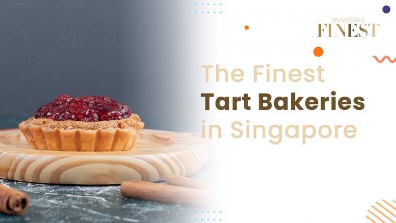 10 Best Tart Bakeries In Singapore [2024]