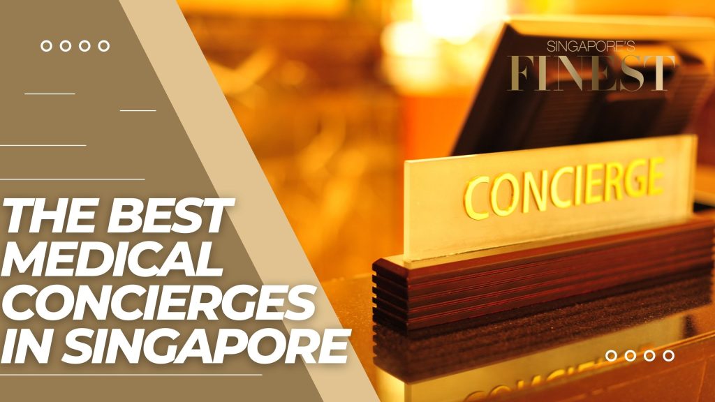 7 Trustworthy Medical Concierges in Singapore [2025]