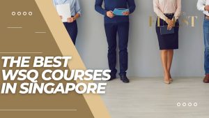 10 Trustworthy WSQ Courses in Singapore [2025]