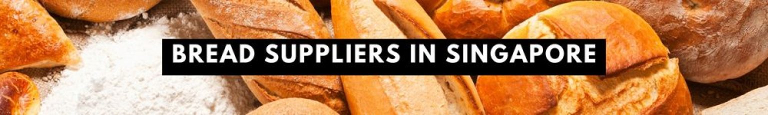 12 Trustworthy Bread Suppliers in Singapore [2026]
