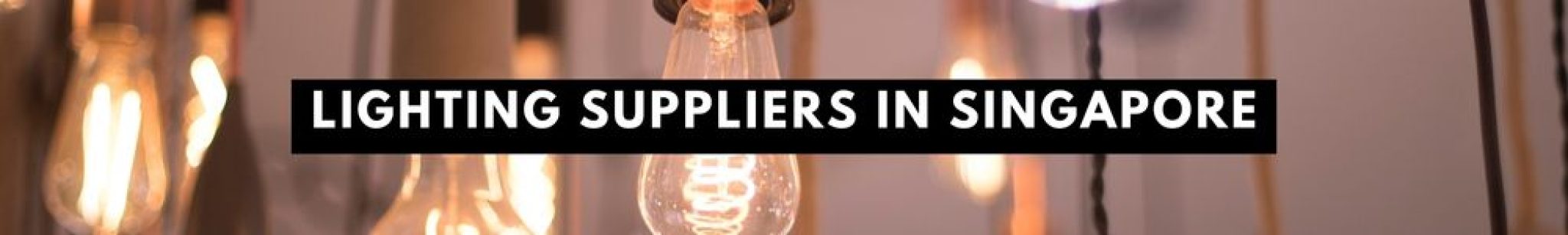 10 Trustworthy Lighting Suppliers in Singapore [2025]