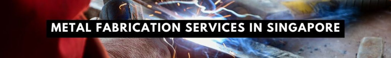 9 Trustworthy Metal Fabrication Services in Singapore [2026]